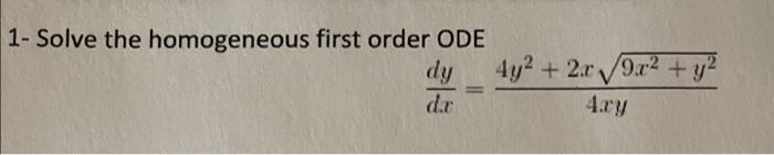 Solved 1- Solve the homogeneous first order ODE dy d.r 4y² + | Chegg.com