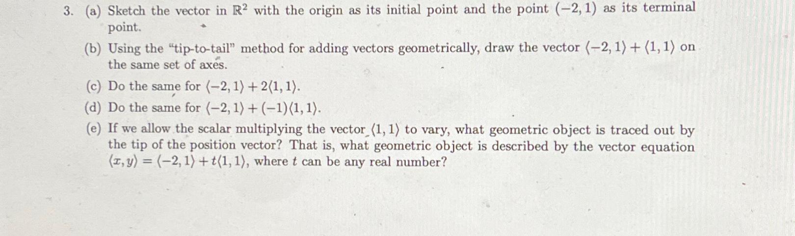 Solved (a) ﻿Sketch the vector in R2 ﻿with the origin as its | Chegg.com