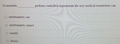 Solved Economists ﻿perform controlled experiments the way | Chegg.com