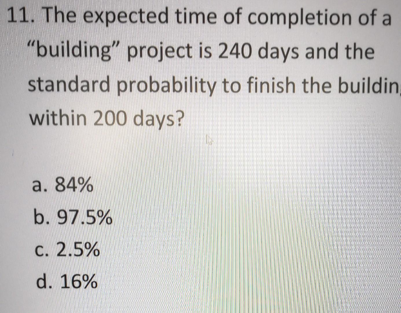 Solved 11. The expected time of completion of a "building" | Chegg.com