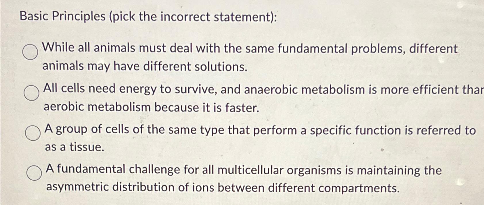 Solved Basic Principles (pick the incorrect statement):While | Chegg.com