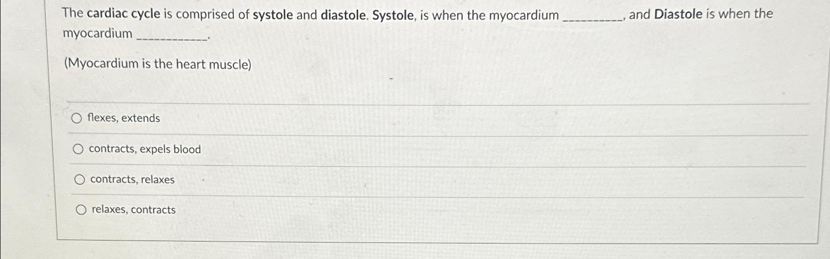 Solved The cardiac cycle is comprised of systole and | Chegg.com
