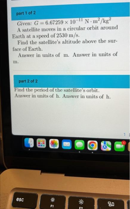 Solved part 1 of 2 Given: G=6.67259×10−11 N⋅m2/kg2 A | Chegg.com