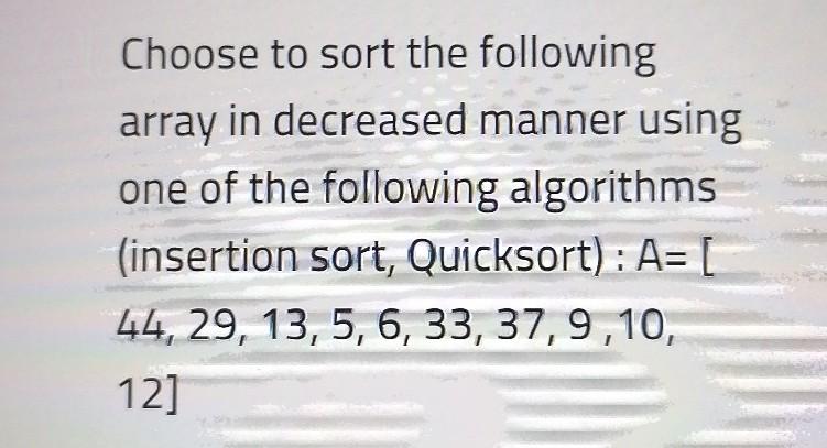 Solved Choose to sort the following array in decreased | Chegg.com