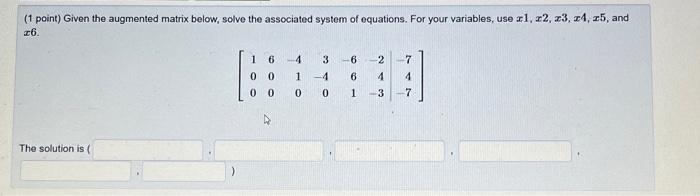Solved (1 point) Given the augmented matrix below, solve the | Chegg.com