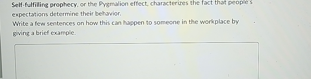 Solved Self-fulfilling prophecy, or the Pygmalion effect, | Chegg.com