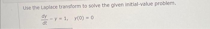 Solved use the laplace transform to solve the given initial | Chegg.com
