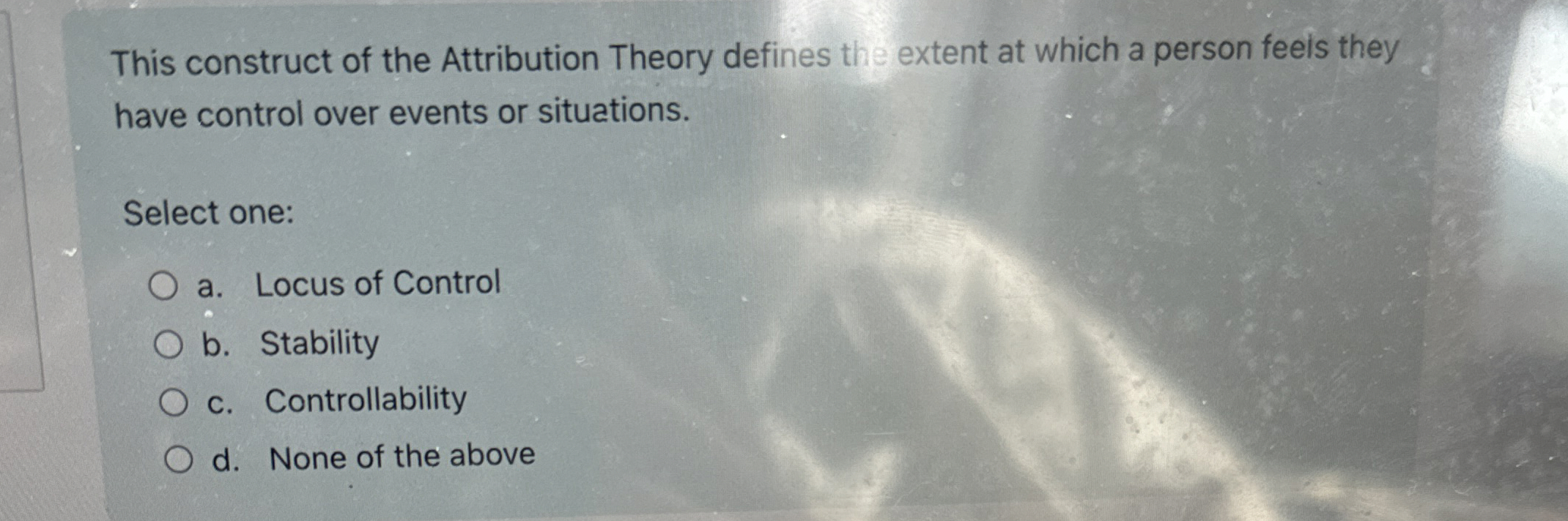 Solved This construct of the Attribution Theory defines the | Chegg.com