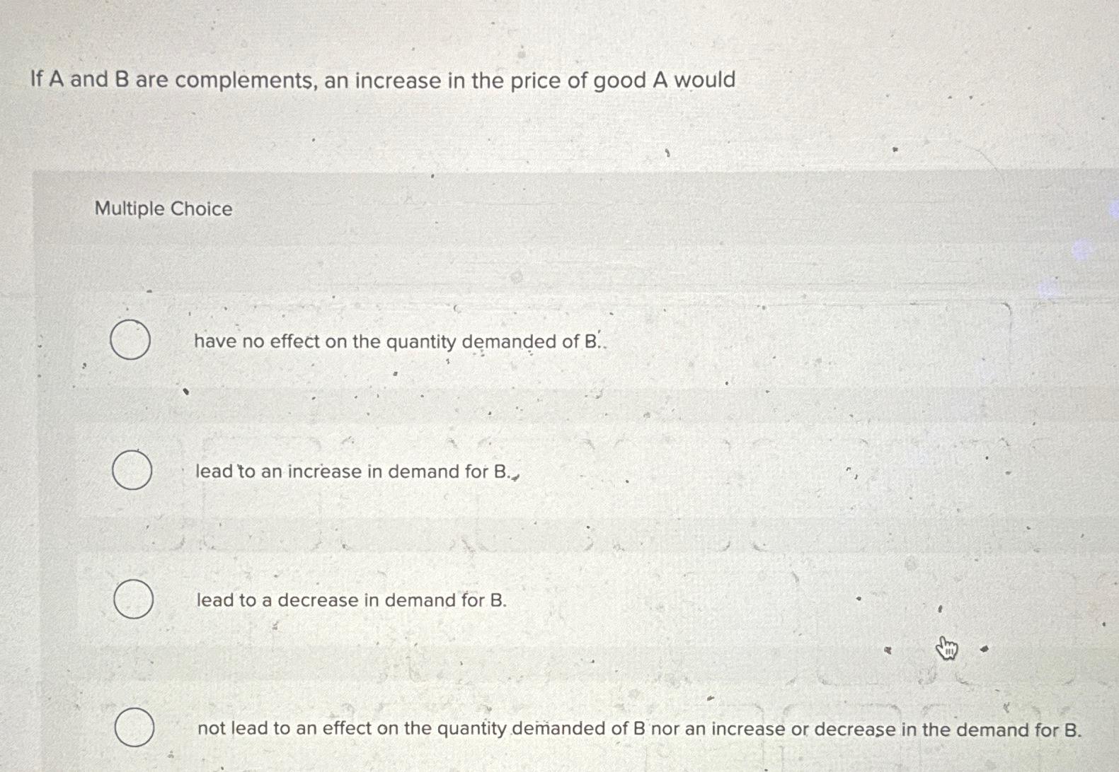 Solved If A and B ﻿are complements, an increase in the price | Chegg.com