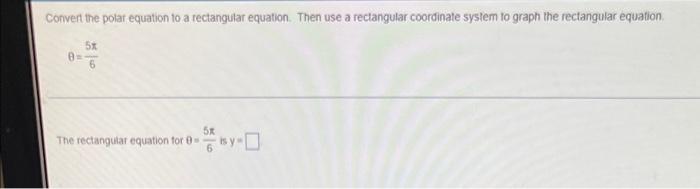 Solved Convert the polar equation to a rectangular equation. | Chegg.com