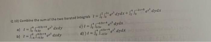 Solved Q 20) combine the sum of the twe iterated integrals | Chegg.com