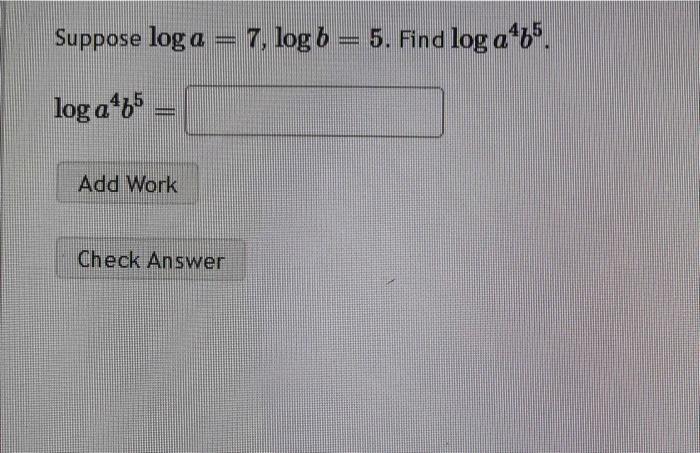 Solved Suppose log a = 10, log b = 1. Find log log () Add | Chegg.com