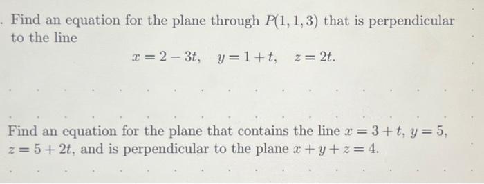 Solved Find an equation for the plane through P(1,1,3) that | Chegg.com