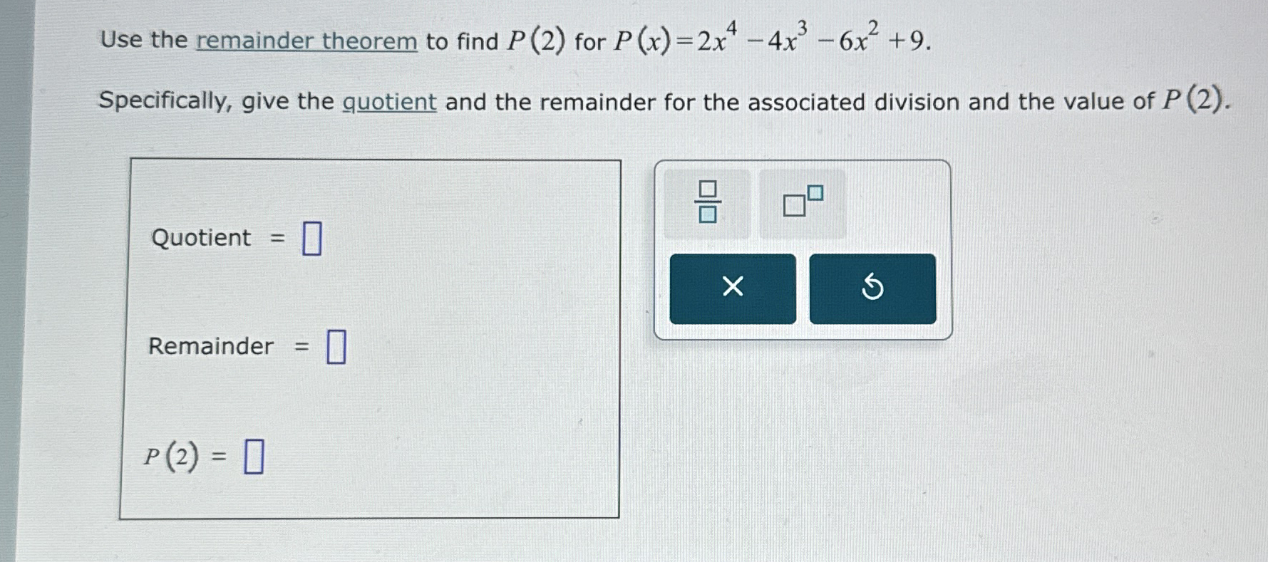 Solved Use the remainder theorem to find P(2) ﻿for | Chegg.com