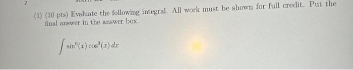 Solved (1) (10pts) Evaluate the following integral. All work | Chegg.com