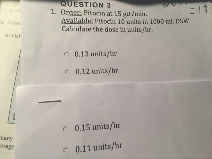 Solved do il QUESTION 3 1. Order: Pitocin at 15 gtt/min. | Chegg.com