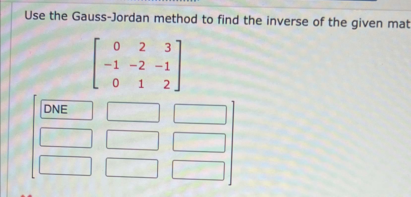 Solved Use the Gauss-Jordan method to find the inverse of | Chegg.com
