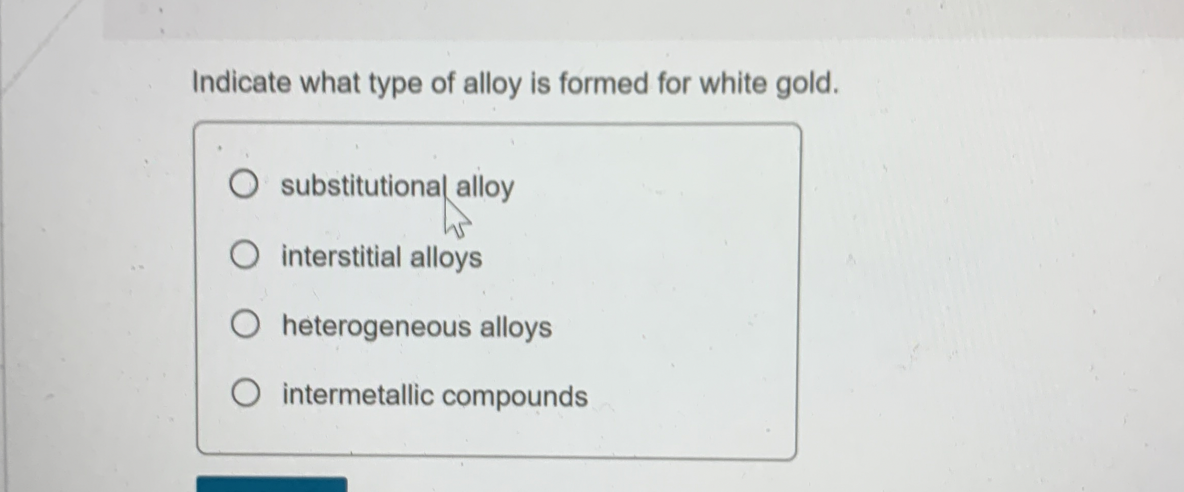 Indicate what type of alloy is formed for white | Chegg.com