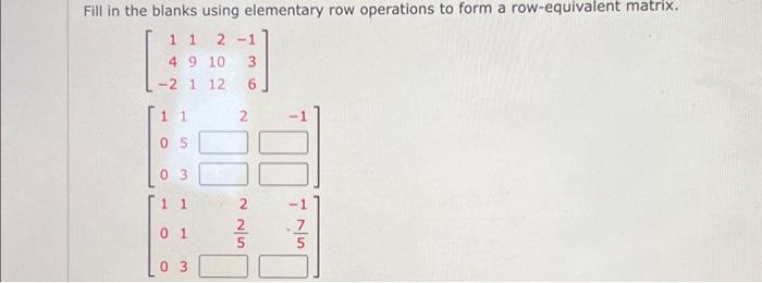 Solved Fill in the blanks using elementary row operations to | Chegg.com