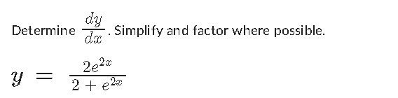 Solved Determine dydx. ﻿Simplify and factor where | Chegg.com