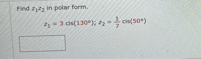 Solved Find z1z2 in polar form. z1=3cis(130∘);z2=71cis(50∘) | Chegg.com
