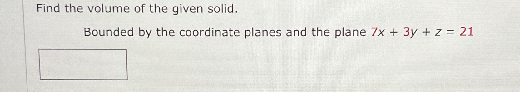 Solved Find the volume of the given solid.Bounded by the | Chegg.com