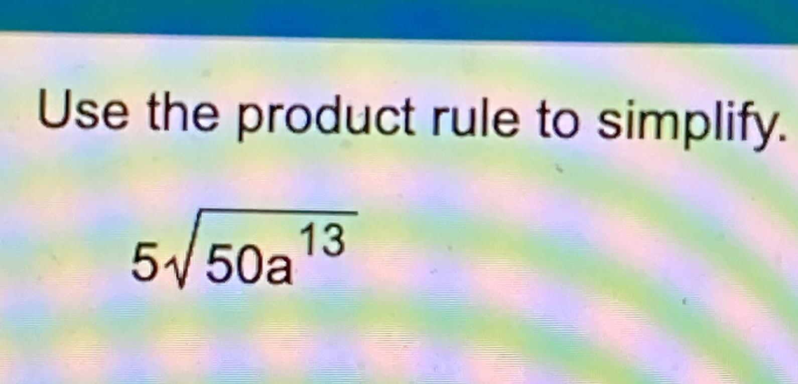 Solved Use the product rule to simplify.550a132 | Chegg.com