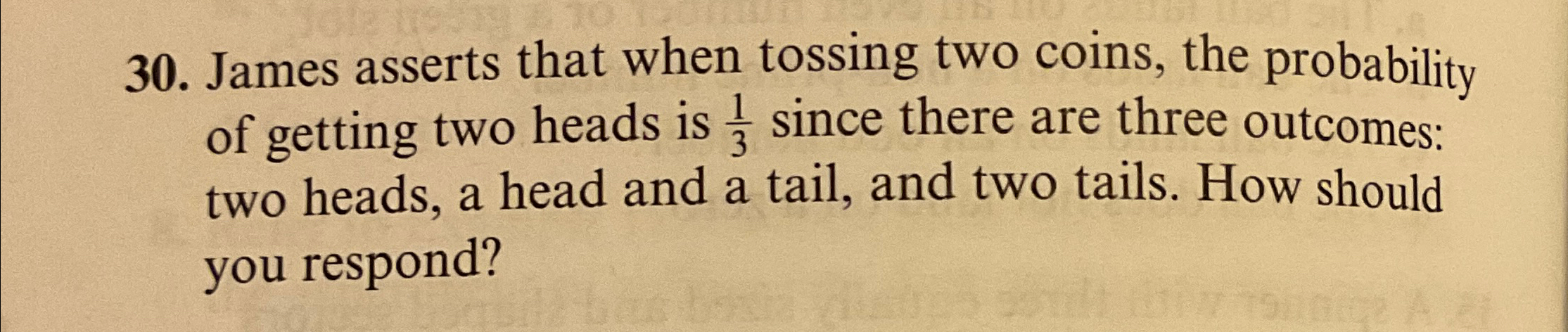 Solved James asserts that when tossing two coins, the | Chegg.com