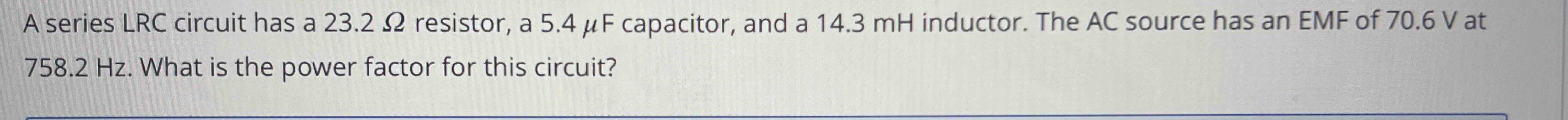 Solved A series LRC circuit has a 23.2Ω ﻿resistor, a 5.4μF | Chegg.com