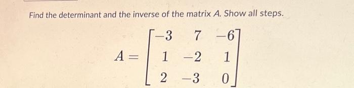 Solved Find the determinant and the inverse of the matrix A. | Chegg.com