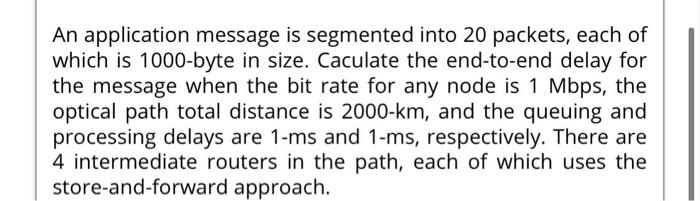 Solved An application message is segmented into 20 packets, | Chegg.com