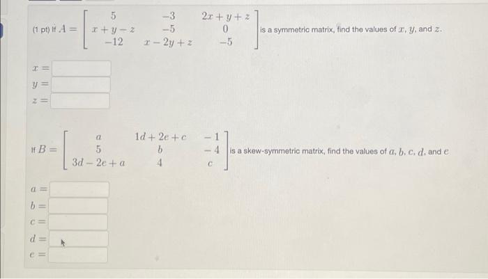 Solved (1 pt) if A=⎣⎡5x+y−z−12−3−5x−2y+z2x+y+z0−5⎦⎤ is a | Chegg.com