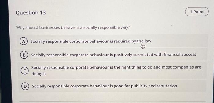 Solved Why should businesses behave in a socially | Chegg.com