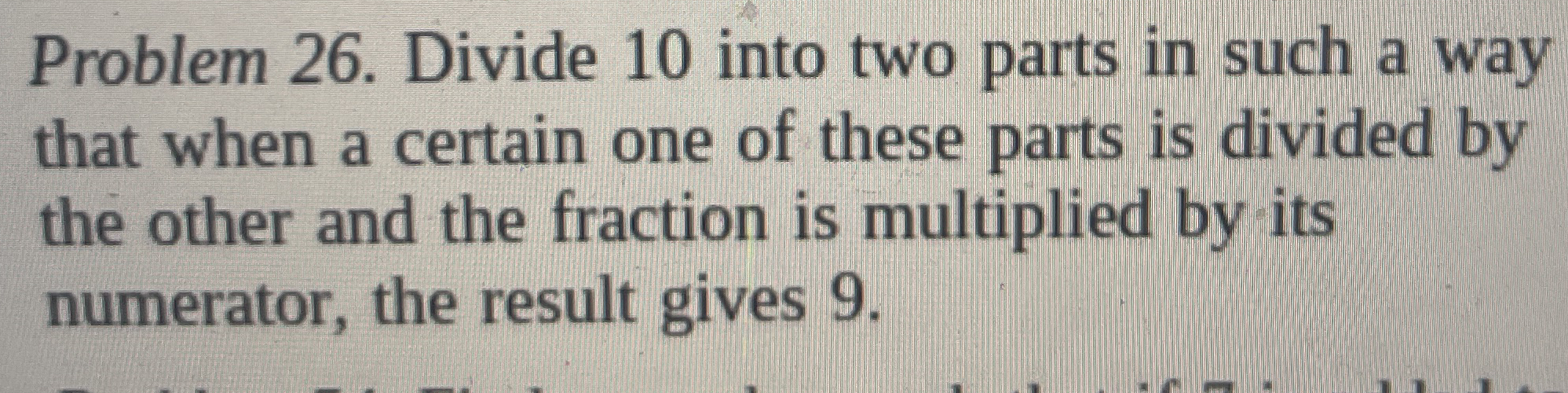 Solved Problem 26. ﻿Divide 10 ﻿into two parts in such a way | Chegg.com