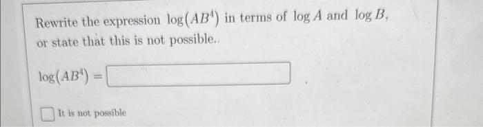 Solved Rewrite the expression log(AB4) in terms of logA and | Chegg.com