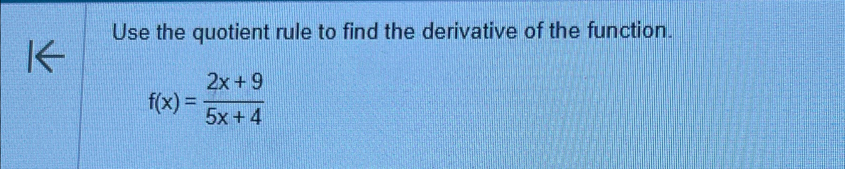 Solved Use The Quotient Rule To Find The Derivative Of The