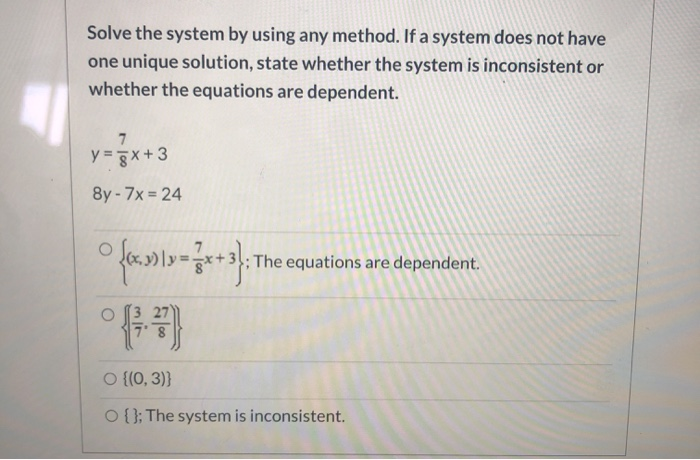 Solved Solve the system by using any method. If a system | Chegg.com