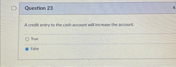 Solved A credit entry to the cash account will increase the | Chegg.com
