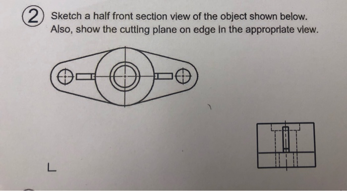 Solved (2) Sketch a half front section view of the object | Chegg.com
