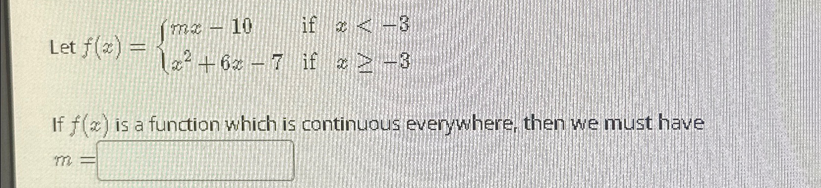 Solved Let f(x)={mx-10 if x