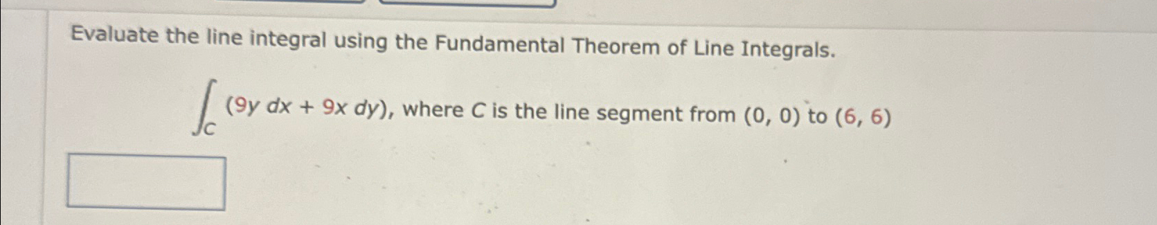 Solved Evaluate the line integral using the Fundamental | Chegg.com