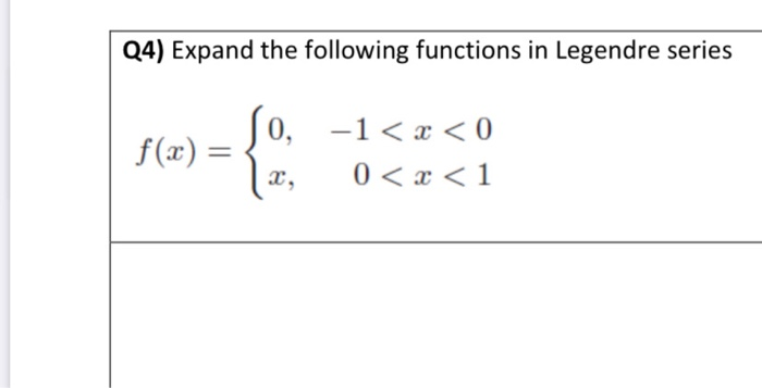 Solved Q4) Expand the following functions in Legendre series | Chegg.com