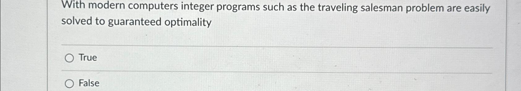 Solved With modern computers integer programs such as the | Chegg.com