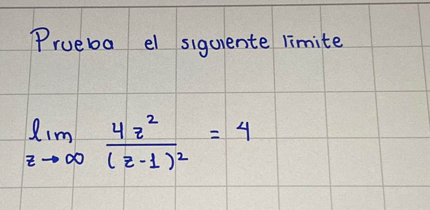 Solved Prueba el siguiente limitelimz→∞4z2(z-1)2=4 | Chegg.com