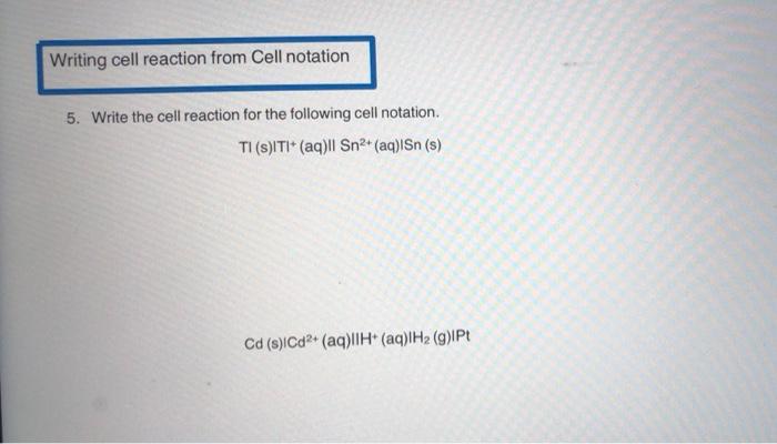 Solved Writing cell reaction from Cell notation 5. Write the | Chegg.com