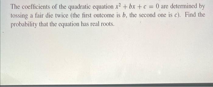 Solved The coefficients of the quadratic equation x2+bx+c=0 | Chegg.com