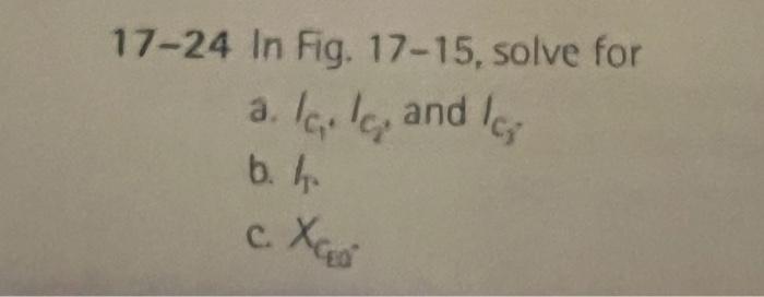 Solved 17-24 In Fig. 17-15, solve for a. IC1,IC2 and ICY b. | Chegg.com