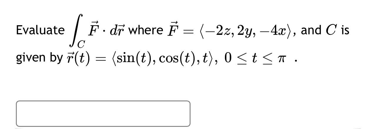 Solved Evaluate ∫C﻿vec(F)*dvec(r) ﻿where | Chegg.com