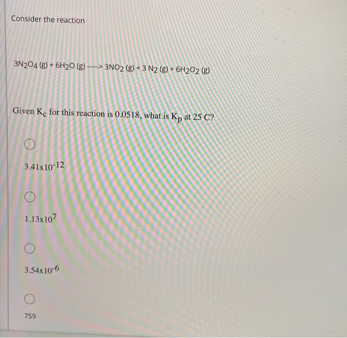 Solved Consider the reaction 3N204 (g) + 6H20 (g) -----> | Chegg.com