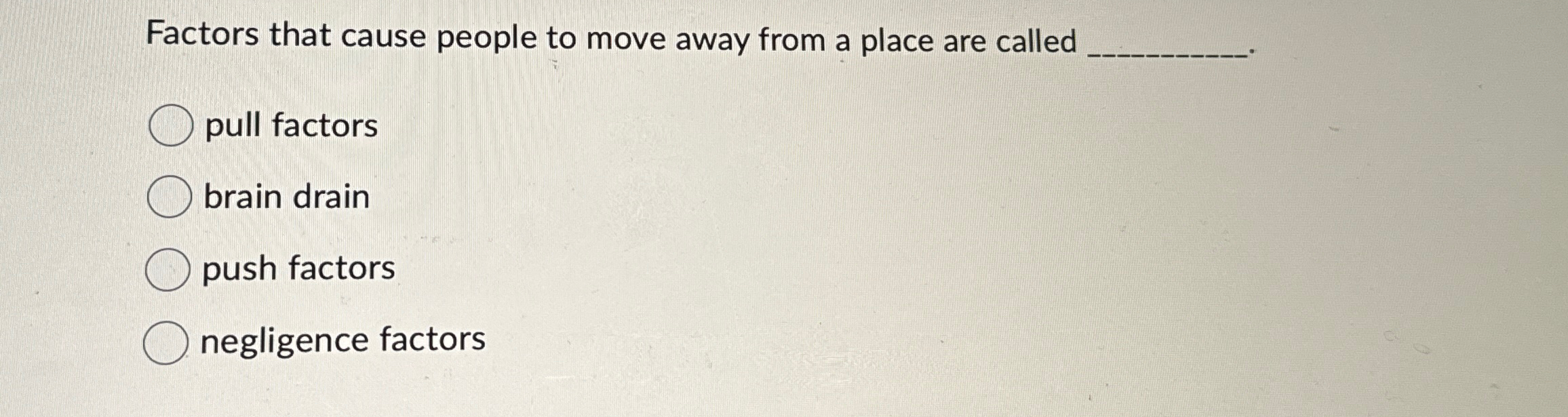 Solved Factors that cause people to move away from a place | Chegg.com